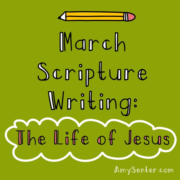 March Scripture Writing Printables About the Life of Jesus