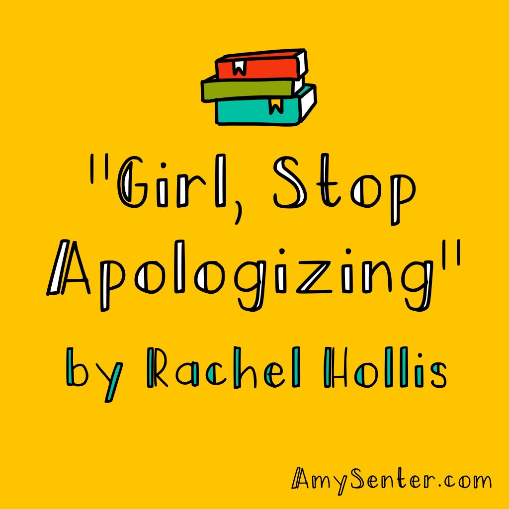 My Book Review: “Girl, Stop Apologizing” by Rachel Hollis